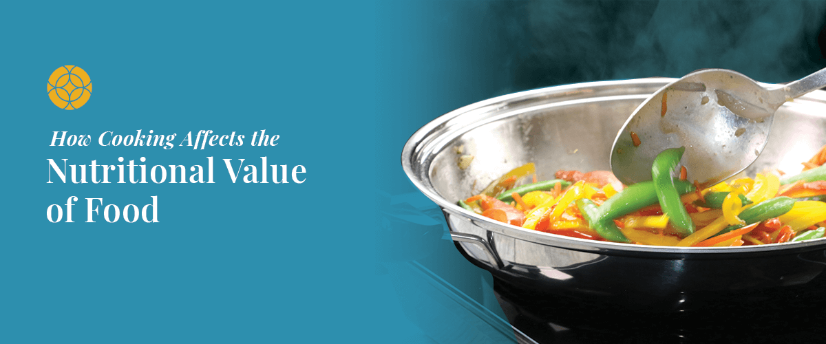 How Cooking Affects the Nutritional Value of Food